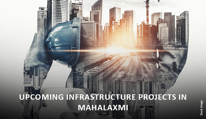 Upcoming Infrastructure Projects in Mahalaxmi - Metro, Roads & More Upcoming Infrastructure Projects in Mahalaxmi - Metro, Roads & More