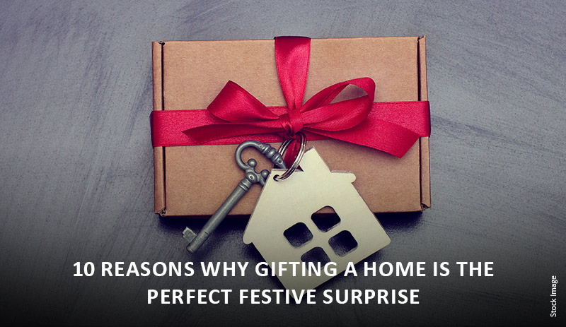 10 Reasons Why Gifting a Home is the Perfect Festive Surprise