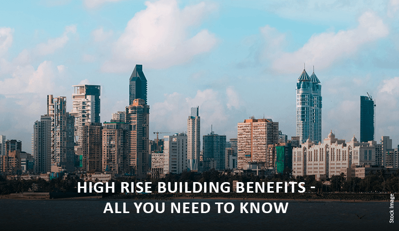 High Rise Building Benefits - All You Need To Know
