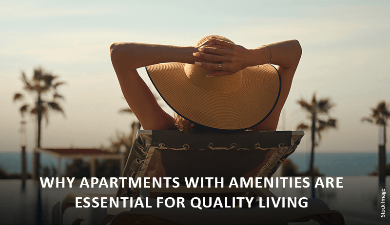 Why Apartments with Amenities are Essential for Quality Living?