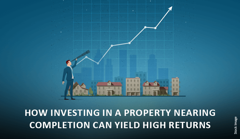 How Investing in a Property Nearing Completion Can Yield High Returns?